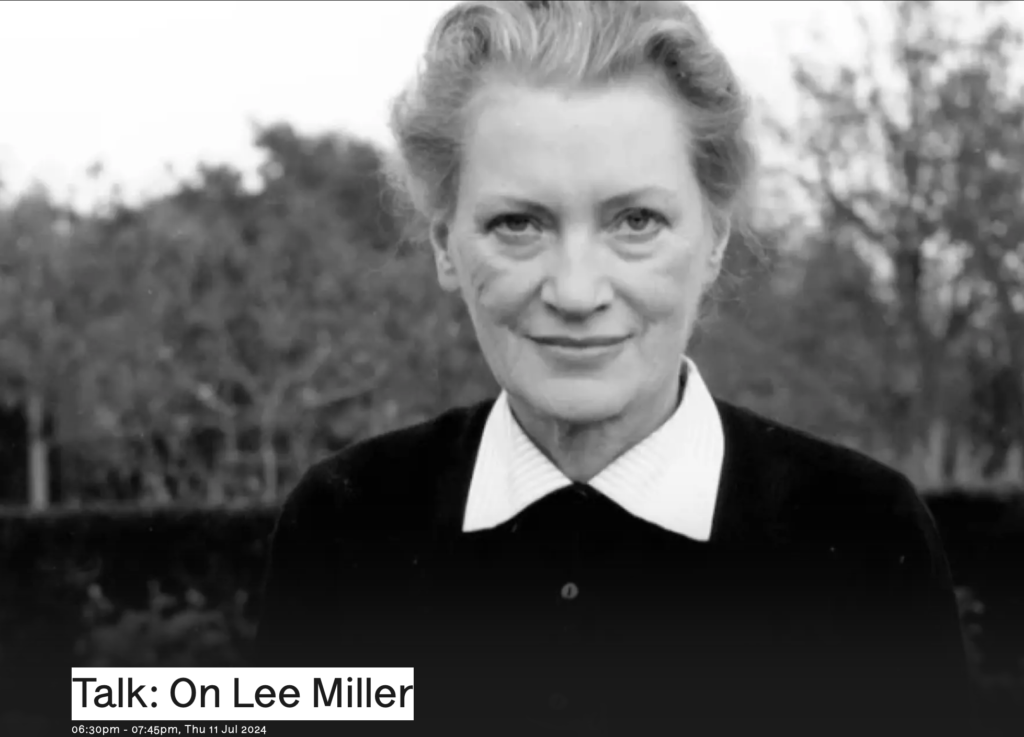 Fast Forward Talk: On Lee Miller at The Photographers’ Gallery, London
